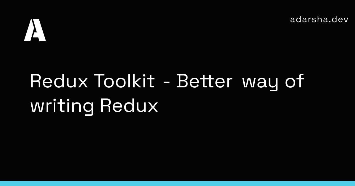 Redux Toolkit - Better way of writing Redux | Adarsha Acharya Redux Toolkit - Better way of writing Redux | Adarsha Acharya